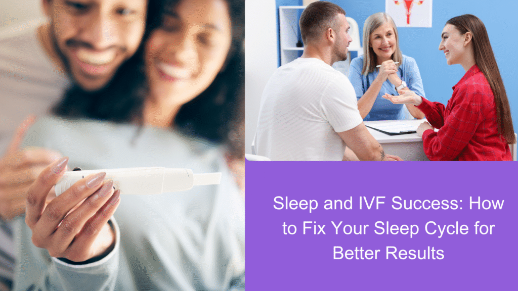 Sleep and IVF Success: How to Fix Your Sleep Cycle for Better Results ...